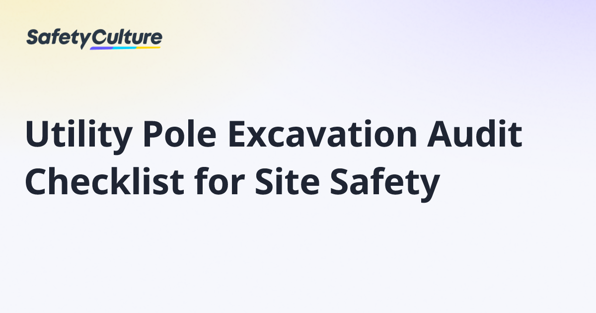 Utility Pole Excavation Audit Checklist for Site Safety | Free Template