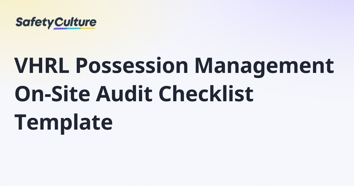 VHRL Possession Management On-Site Audit Checklist Template | Free Template