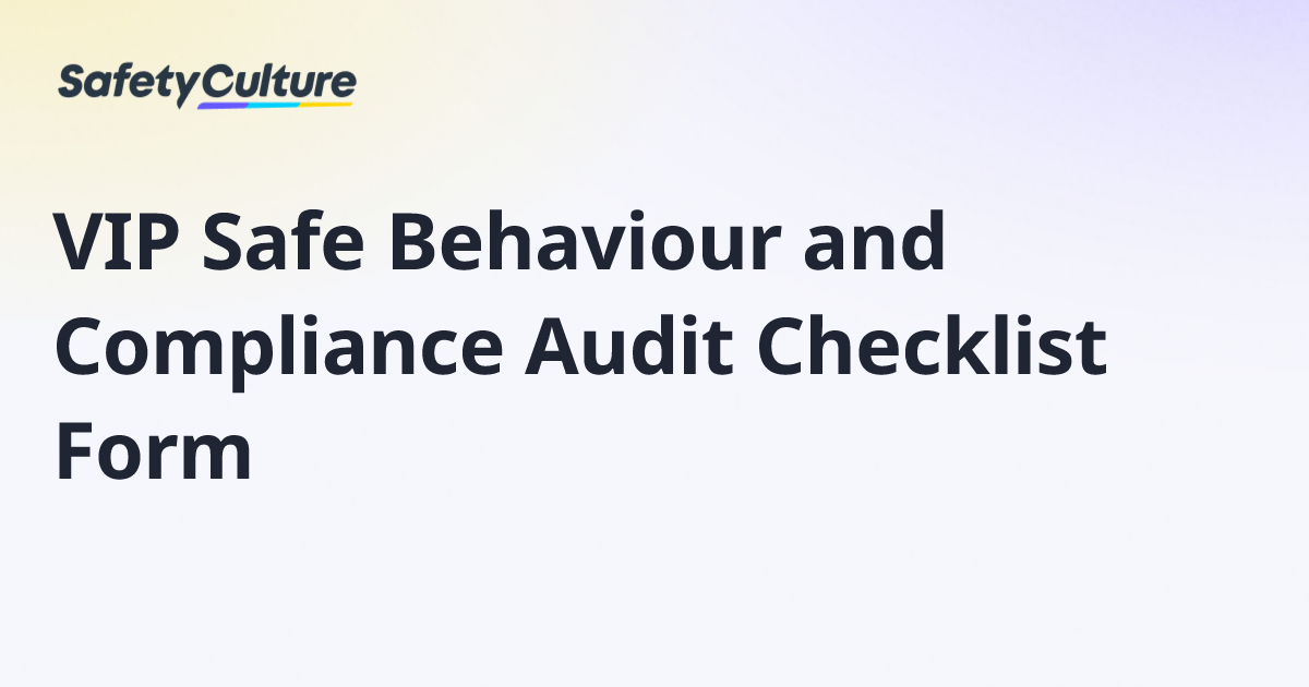 VIP Safe Behaviour and Compliance Audit Checklist Form | Free Template