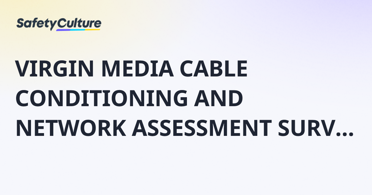 VIRGIN MEDIA CABLE CONDITIONING AND NETWORK ASSESSMENT SURVEY v2.3 ...