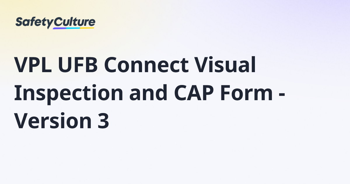 VPL UFB Connect Visual Inspection and CAP Form - Version 3 | Free Template