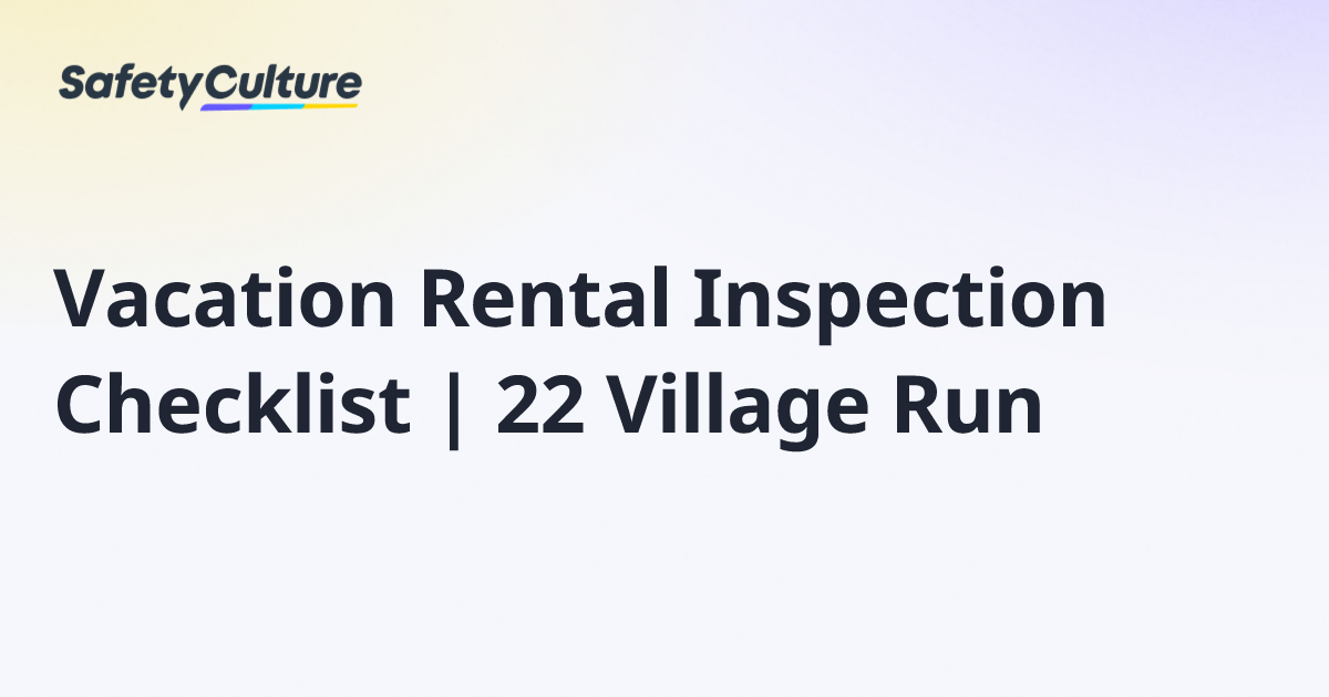 Vacation Rental Inspection Checklist | 22 Village Run | Free Template