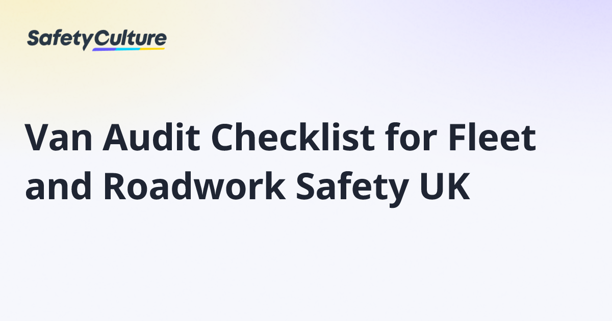Van Audit Checklist for Fleet and Roadwork Safety UK | Free Template