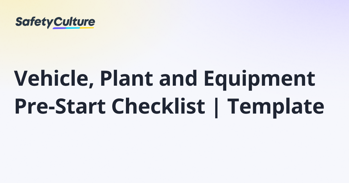 Vehicle, Plant and Equipment Pre-Start Checklist | Template | Free Template