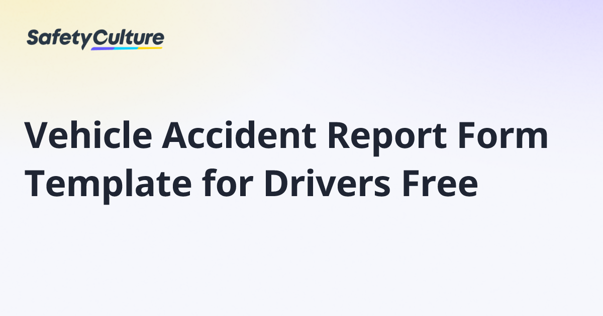 Vehicle Accident Report Form Template for Drivers Free | Free Template