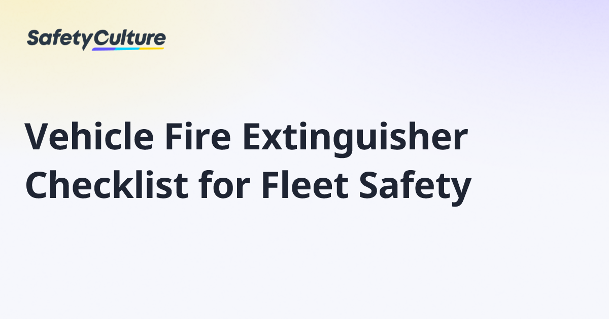 Vehicle Fire Extinguisher Checklist for Fleet Safety | Free Template