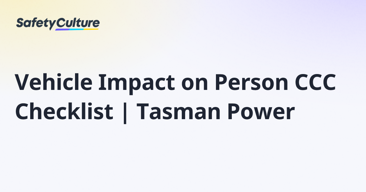 Vehicle Impact on Person CCC Checklist | Tasman Power | Free Template