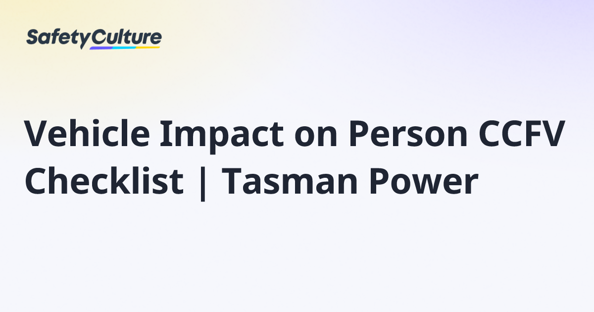 Vehicle Impact on Person CCFV Checklist | Tasman Power | Free Template