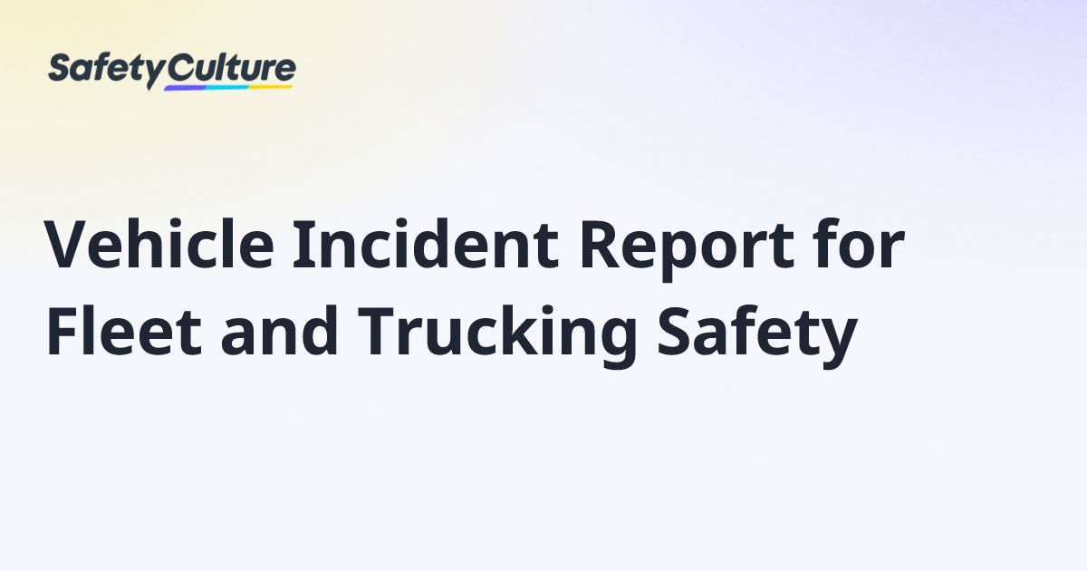 Vehicle Incident Report for Fleet and Trucking Safety | Free Template