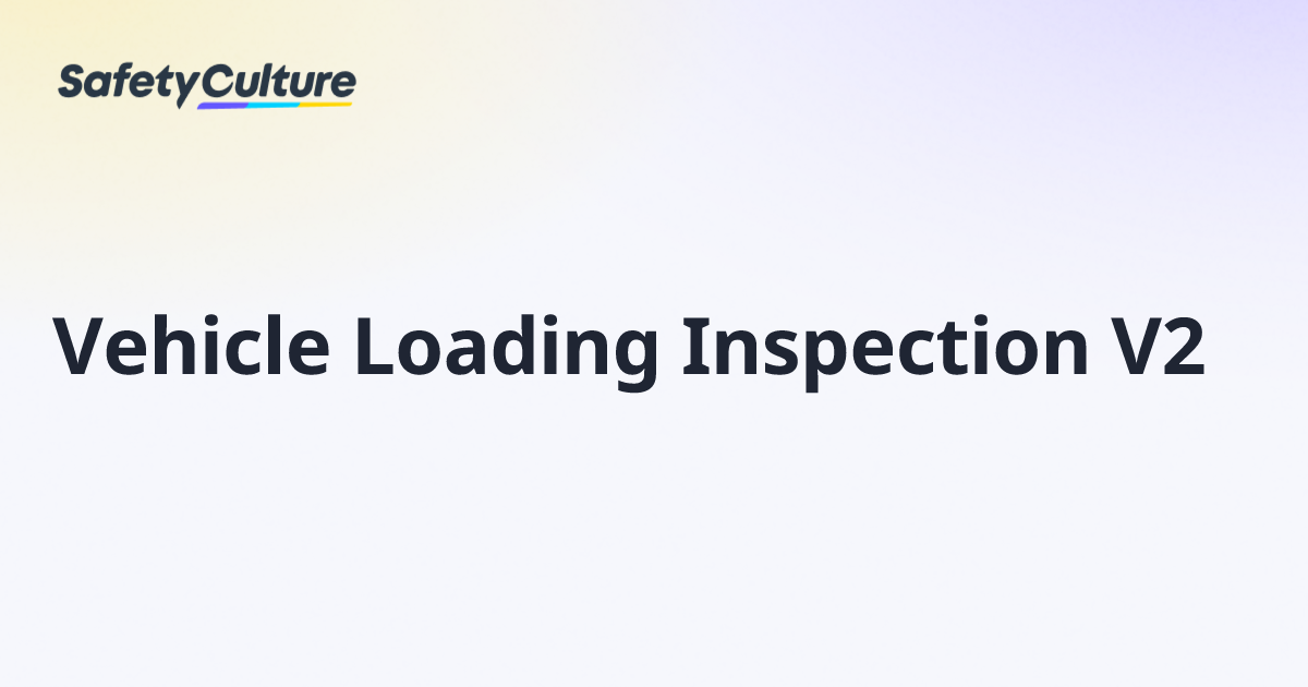 Vehicle Loading Inspection V2 | Free Template