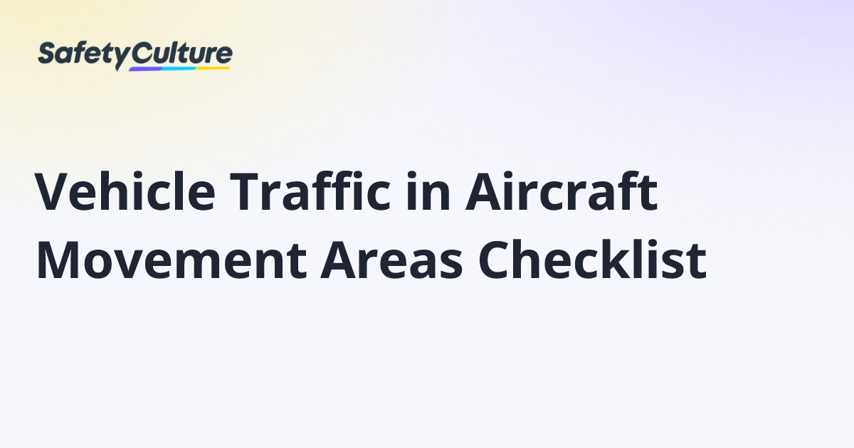 Vehicle Traffic in Aircraft Movement Areas Checklist | Free Template