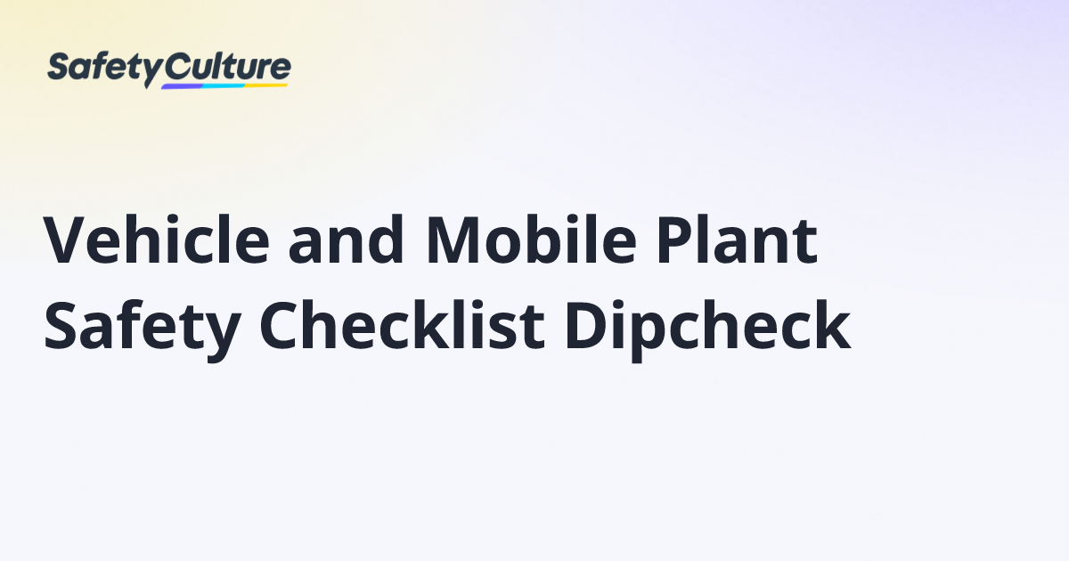 Vehicle and Mobile Plant Safety Checklist Dipcheck | Free Template
