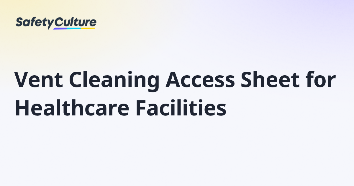 Vent Cleaning Access Sheet for Healthcare Facilities | Free Template