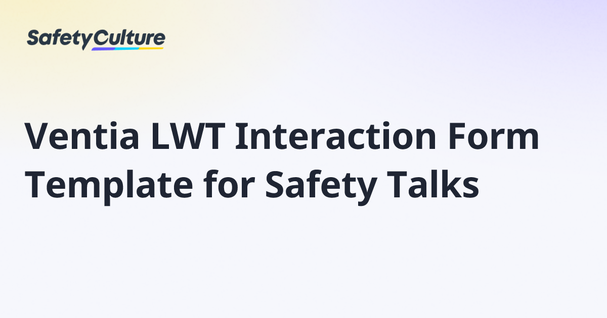 Ventia LWT Interaction Form Template for Safety Talks | Free Template