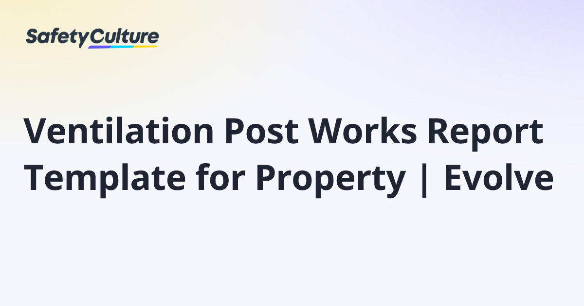 Ventilation Post Works Report Template for Property | Evolve | Free ...