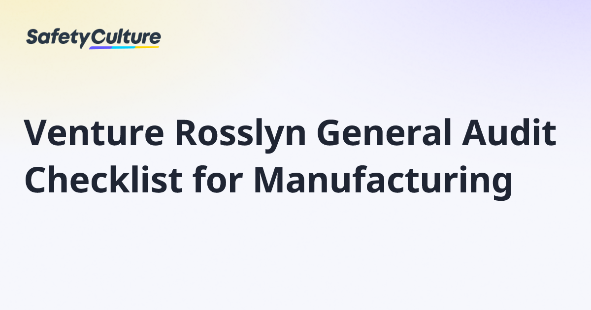 Venture Rosslyn General Audit Checklist for Manufacturing | Free Template