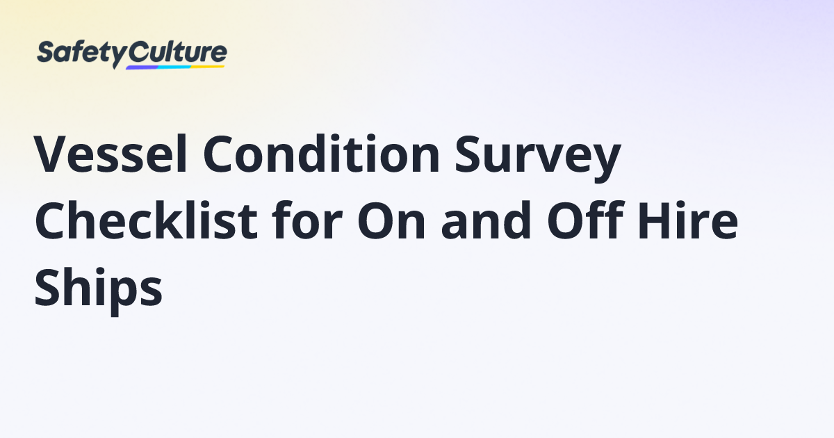 Vessel Condition Survey Checklist for On and Off Hire Ships | Free Template