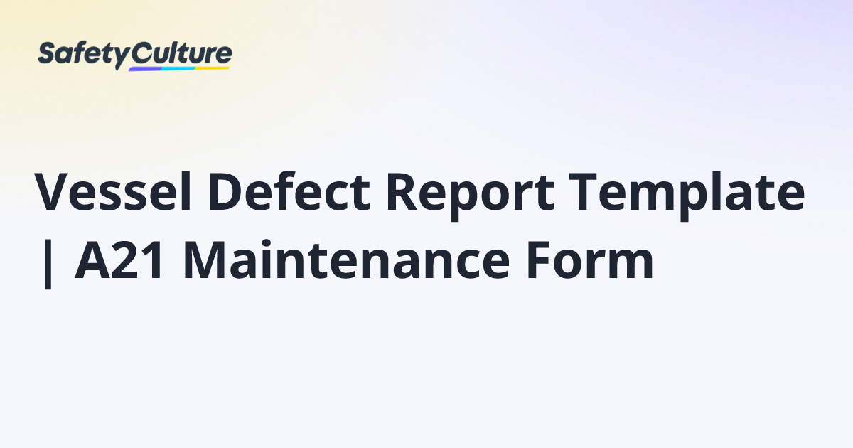 Vessel Defect Report Template | A21 Maintenance Form | Free Template