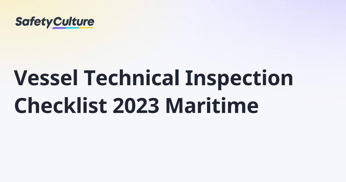 Vessel Technical Inspection Checklist 2023 Maritime | Free Template