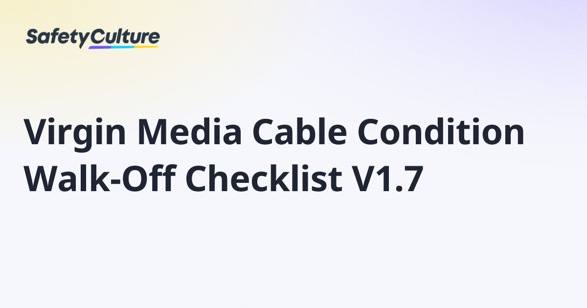 Virgin Media Cable Condition Walk-Off Checklist V1.7 | Free Template