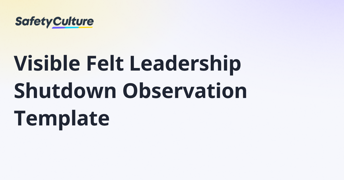Visible Felt Leadership Shutdown Observation Template | Free Template