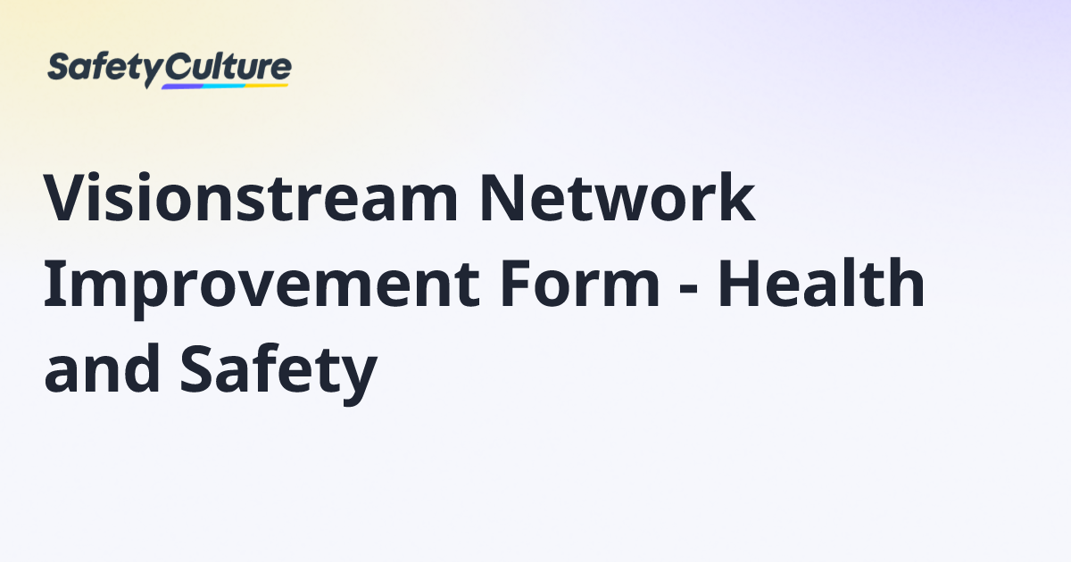 Visionstream Network Improvement Form - Health and Safety | Free Template