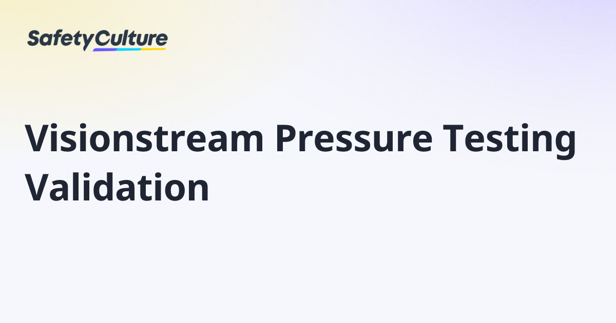 Visionstream Pressure Testing Validation | Free Template