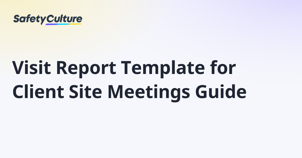 Visit Report Template for Client Site Meetings Guide | Free Template