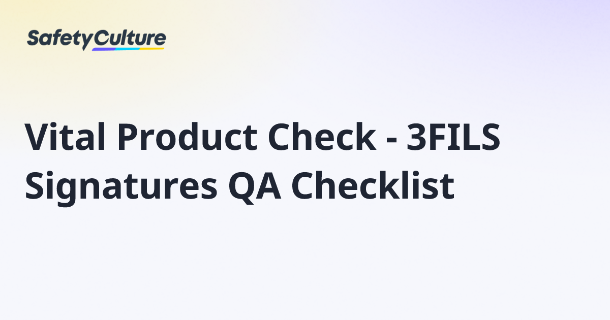 Vital Product Check - 3FILS Signatures QA Checklist | Free Template