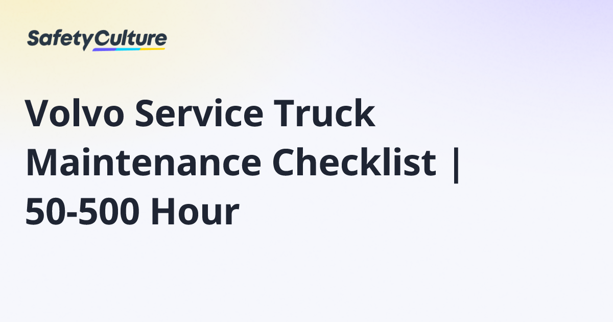 Volvo Service Truck Maintenance Checklist | 50-500 Hour | Free Template