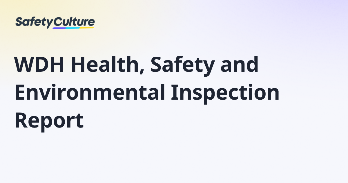 WDH Health, Safety and Environmental Inspection Report | Free Template