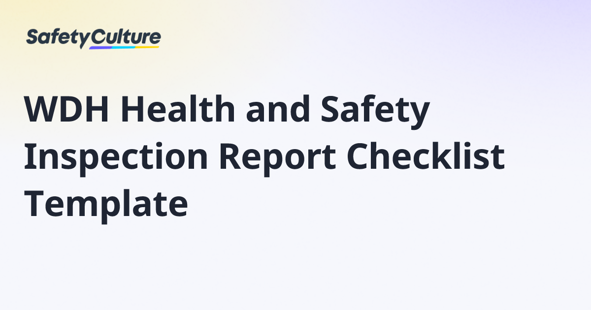 WDH Health and Safety Inspection Report Checklist Template | Free Template