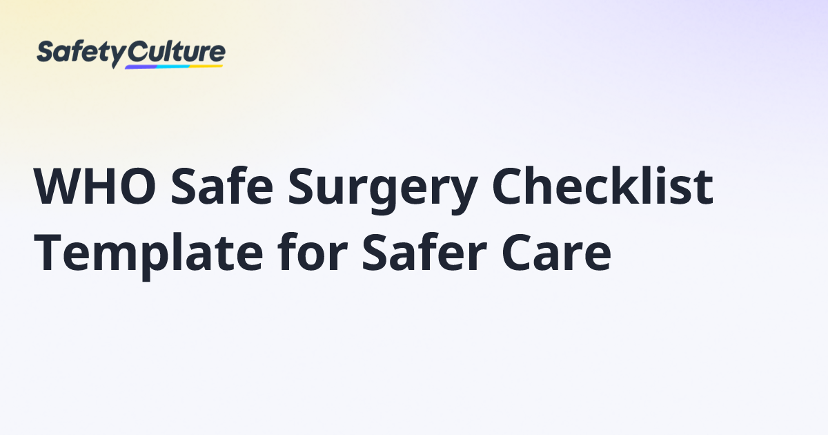 WHO Safe Surgery Checklist Template for Safer Care | Free Template