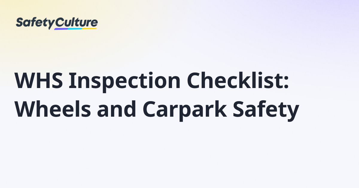 WHS Inspection Checklist: Wheels and Carpark Safety | Free Template
