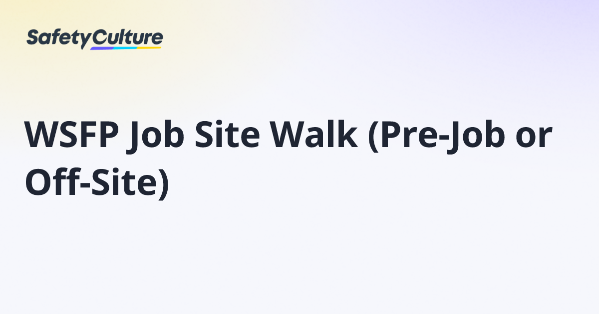 WSFP Job Site Walk (Pre-Job or Off-Site) | Free Template