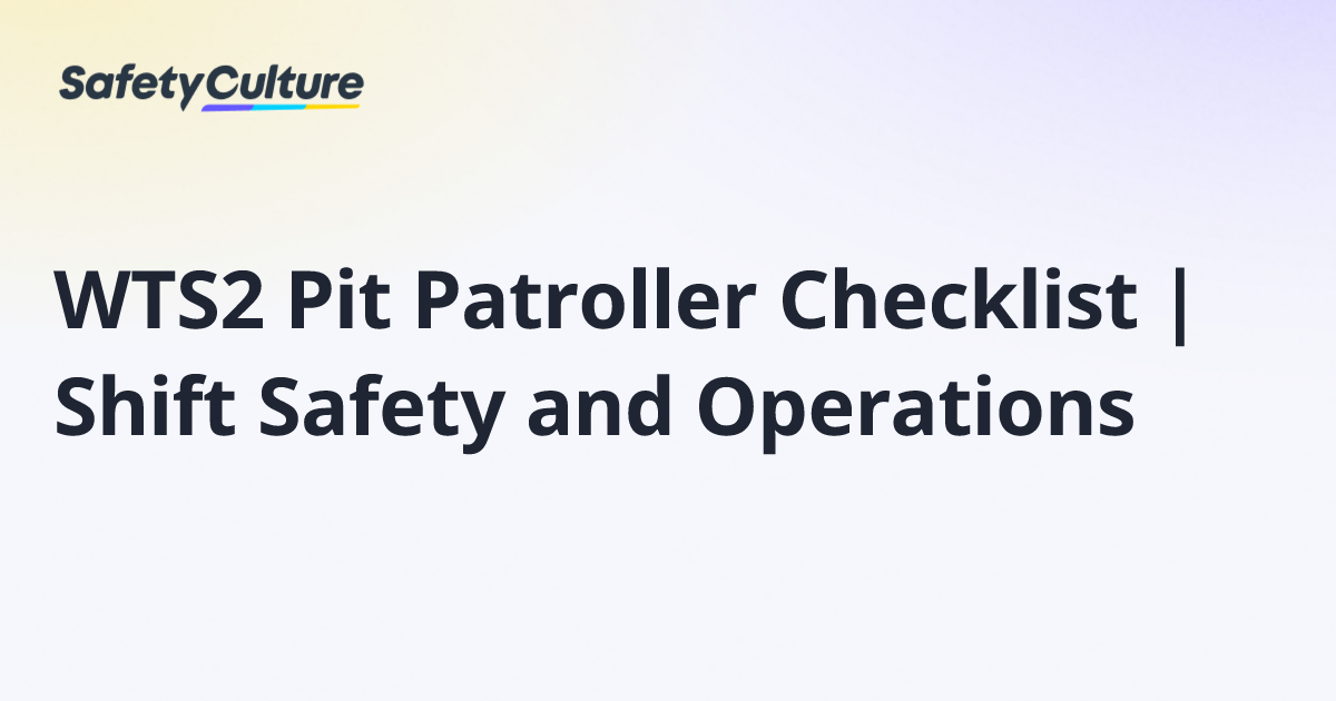 WTS2 Pit Patroller Checklist | Shift Safety and Operations | Free Template