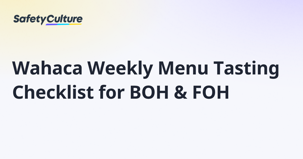 Wahaca Weekly Menu Tasting Checklist for BOH & FOH | Free Template