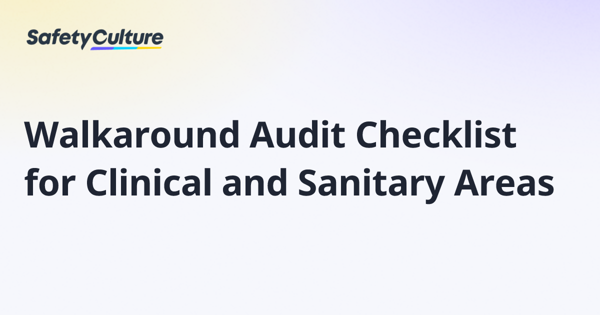 Walkaround Audit Checklist for Clinical and Sanitary Areas | Free Template
