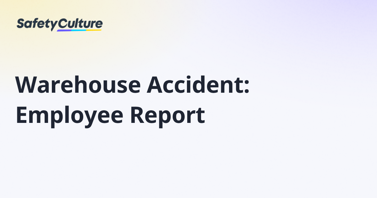 Warehouse Accident: Employee Report | Free Template