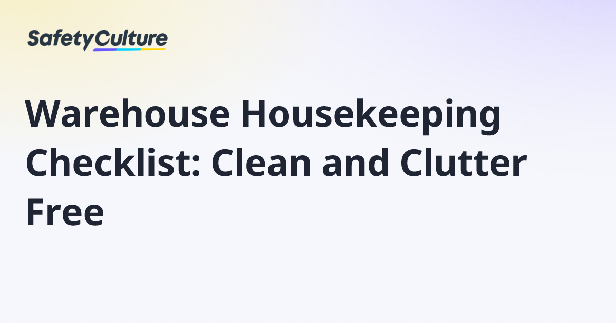 Warehouse Housekeeping Checklist: Clean and Clutter Free | Free Template