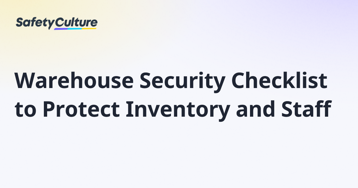 Warehouse Security Checklist to Protect Inventory and Staff | Free Template