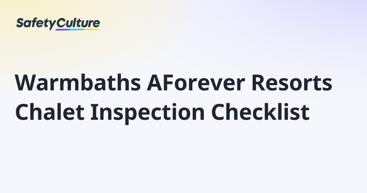 Warmbaths AForever Resorts Chalet Inspection Checklist | Free Template