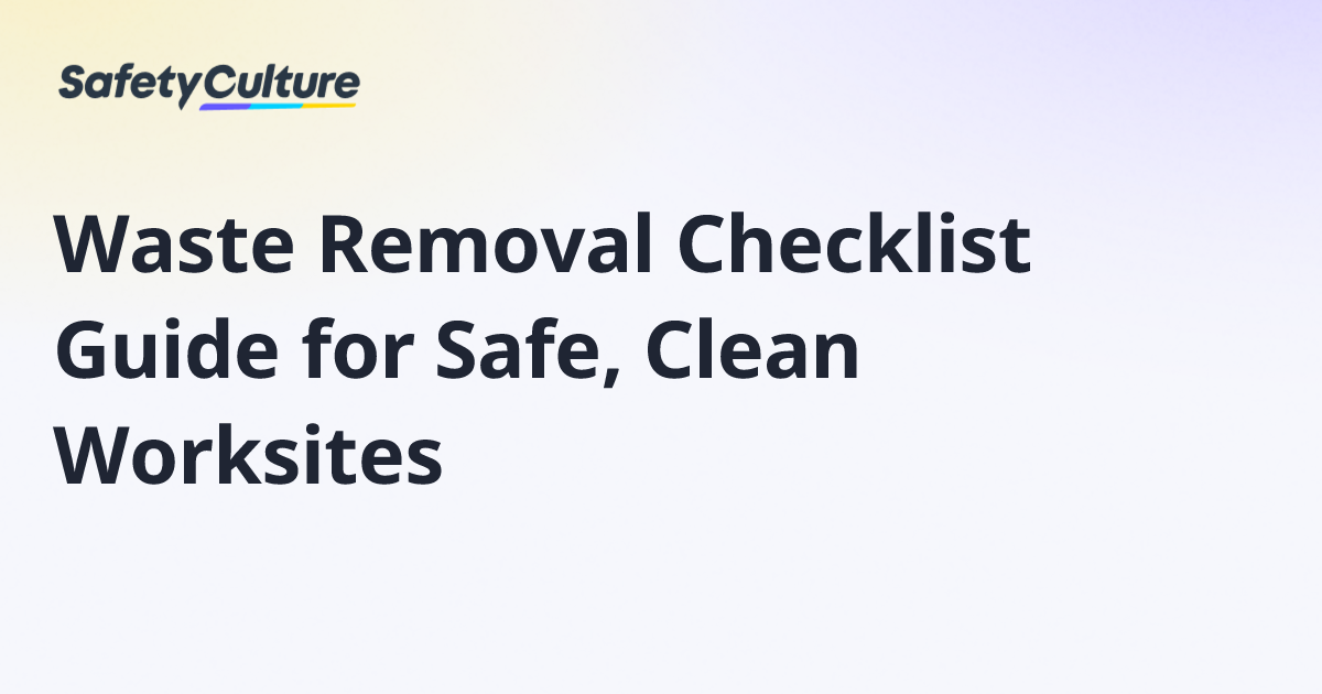 Waste Removal Checklist Guide for Safe, Clean Worksites | Free Template