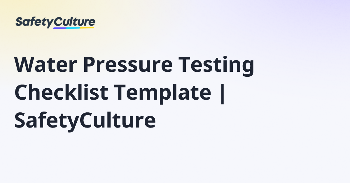 Water Pressure Testing Checklist Template | SafetyCulture | Free Template