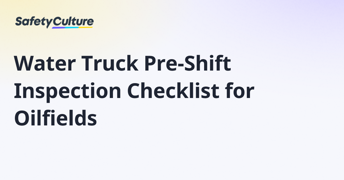 Water Truck Pre-Shift Inspection Checklist for Oilfields | Free Template