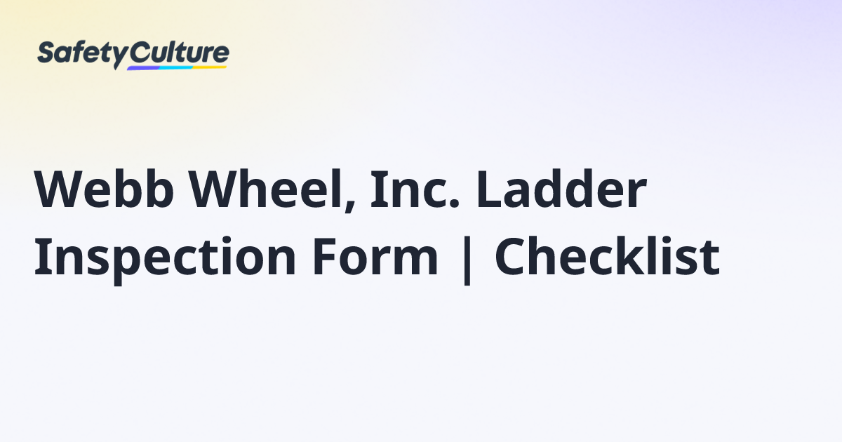 Webb Wheel, Inc. Ladder Inspection Form | Checklist | Free Template