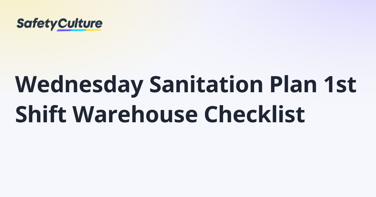 Wednesday Sanitation Plan 1st Shift Warehouse Checklist | Free Template