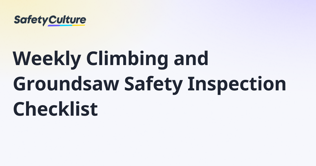 Weekly Climbing and Groundsaw Safety Inspection Checklist | Free Template