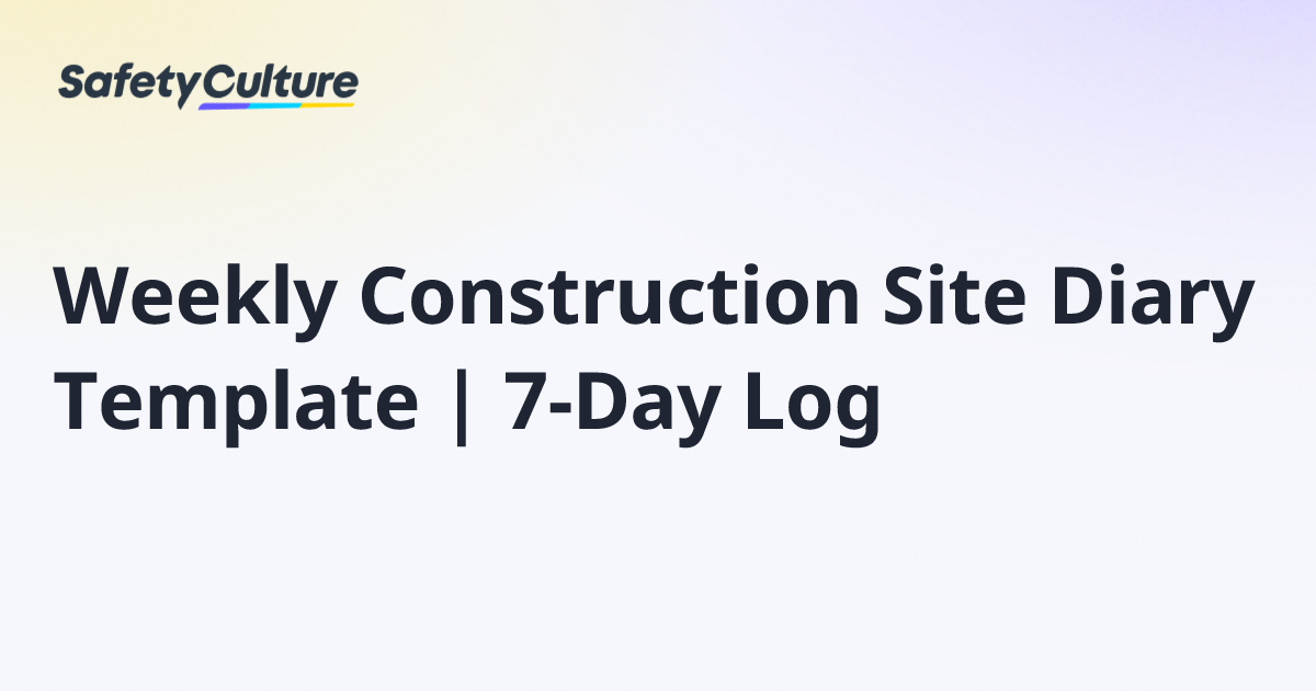 Weekly Construction Site Diary Template | 7-Day Log | Free Template