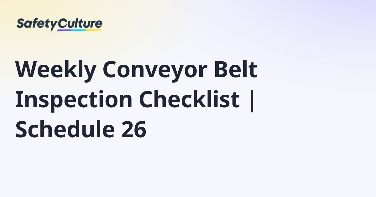 Weekly Conveyor Belt Inspection Checklist | Schedule 26 | Free Template